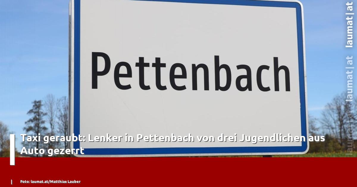 Taxi geraubt: Lenker in Pettenbach von drei Jugendlichen aus Auto ...