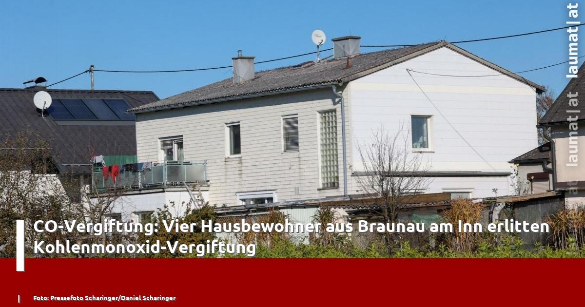CO-Vergiftung: Vier Hausbewohner aus Braunau am Inn erlitten ...
