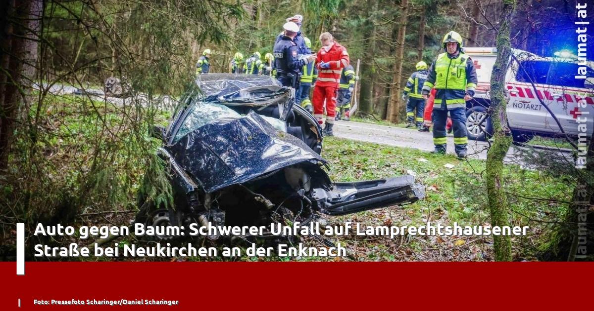 Auto gegen Baum: Schwerer Unfall auf Lamprechtshausener Straße bei Neukirchen an der Enknach ...