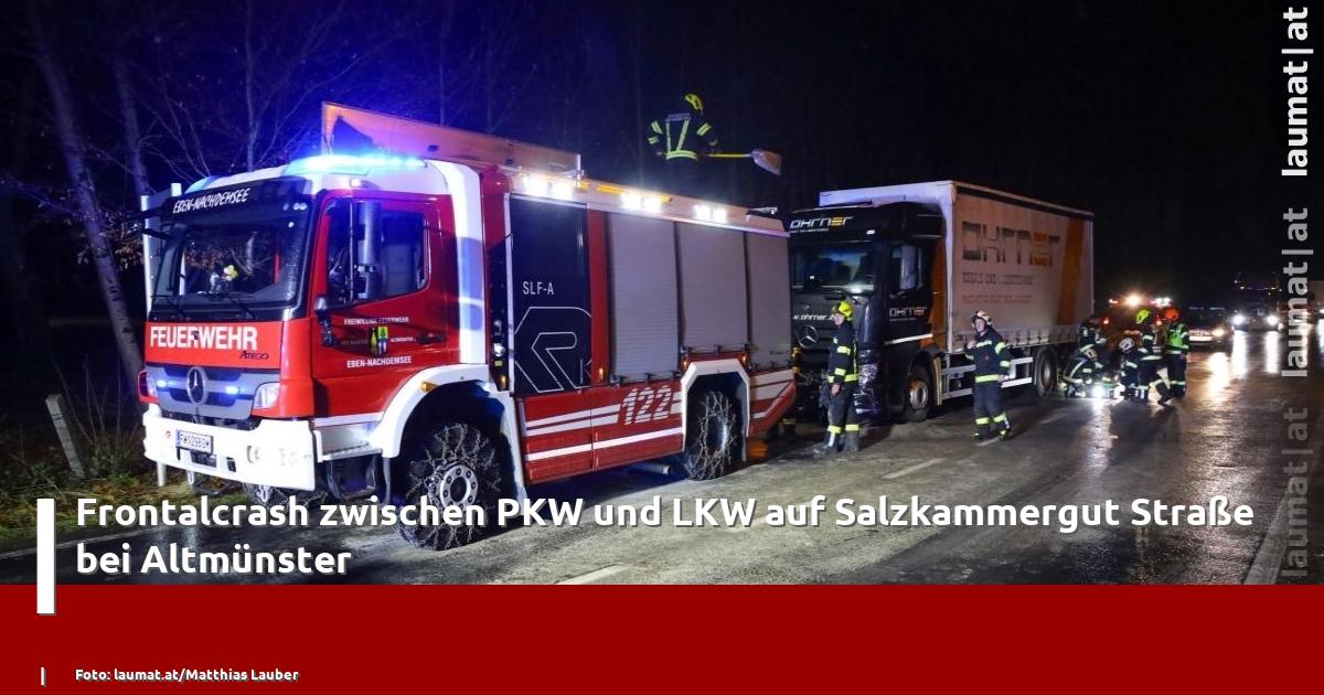 Frontalcrash zwischen PKW und LKW auf Salzkammergut Straße bei Altmünster | laumat|at