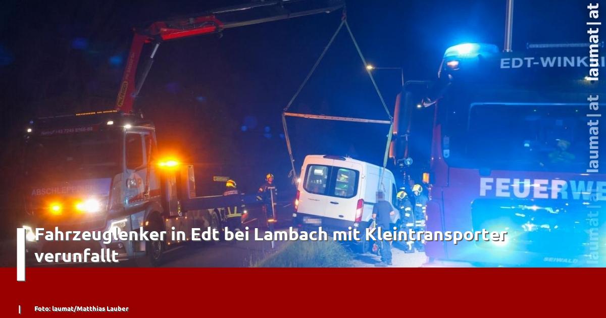 Fahrzeuglenker in Edt bei Lambach mit Kleintransporter verunfallt | laumat|at