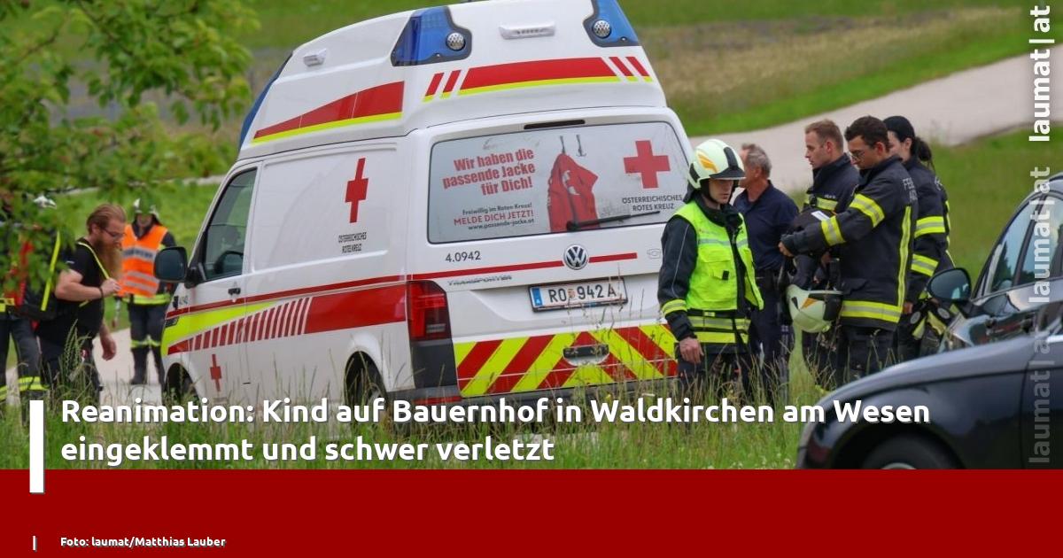 Reanimation: Kind auf Bauernhof in Waldkirchen am Wesen eingeklemmt und ...